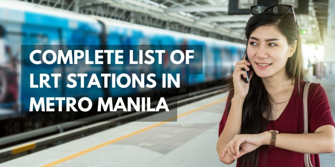 Complete List of LRT Stations in Metro Manila (With Maps and Directions ...