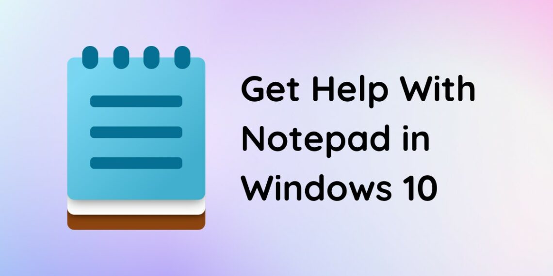 Get Help With Notepad in Windows 10: Complete User Guide - Tech Pilipinas